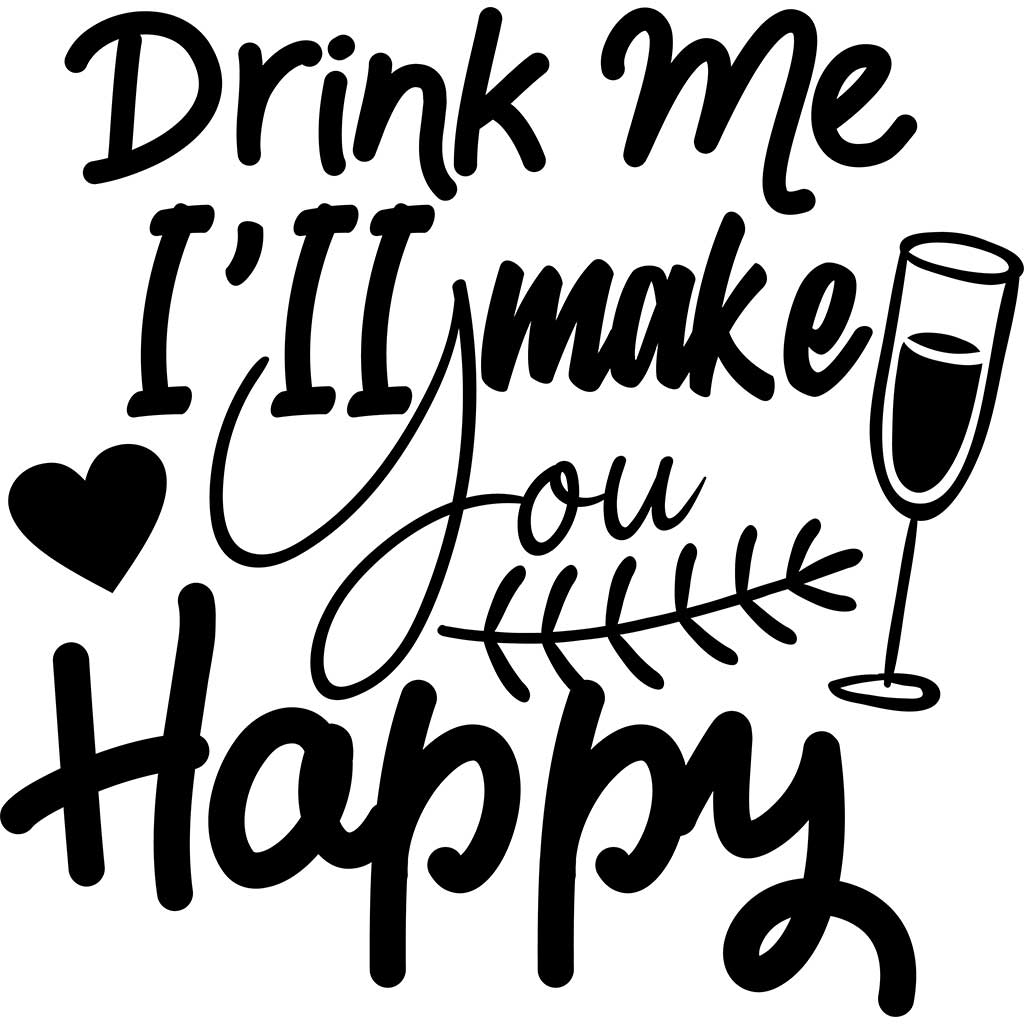 Drink Me Ill Make You Happy Die Cut Decal Thriftysigns
